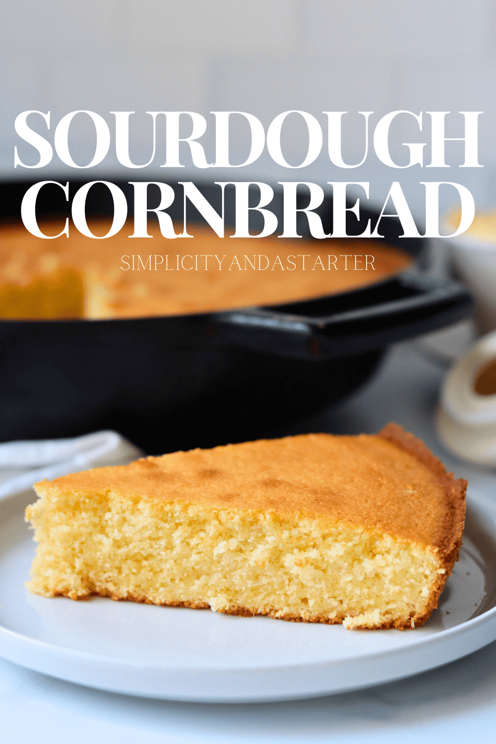 Skillet Sourdough Discard Cornbread Recipe - Simplicity and a Starter